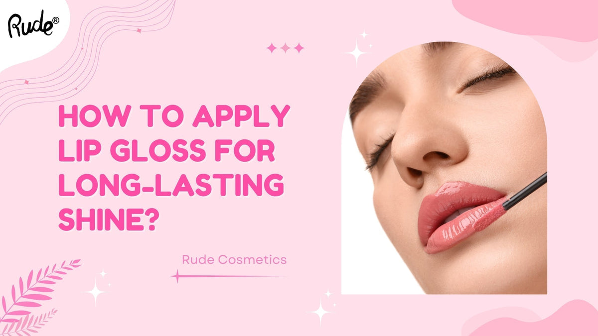 How to Apply Lip Gloss Like a Pro for Glossy Lips That Last – Rude ...
