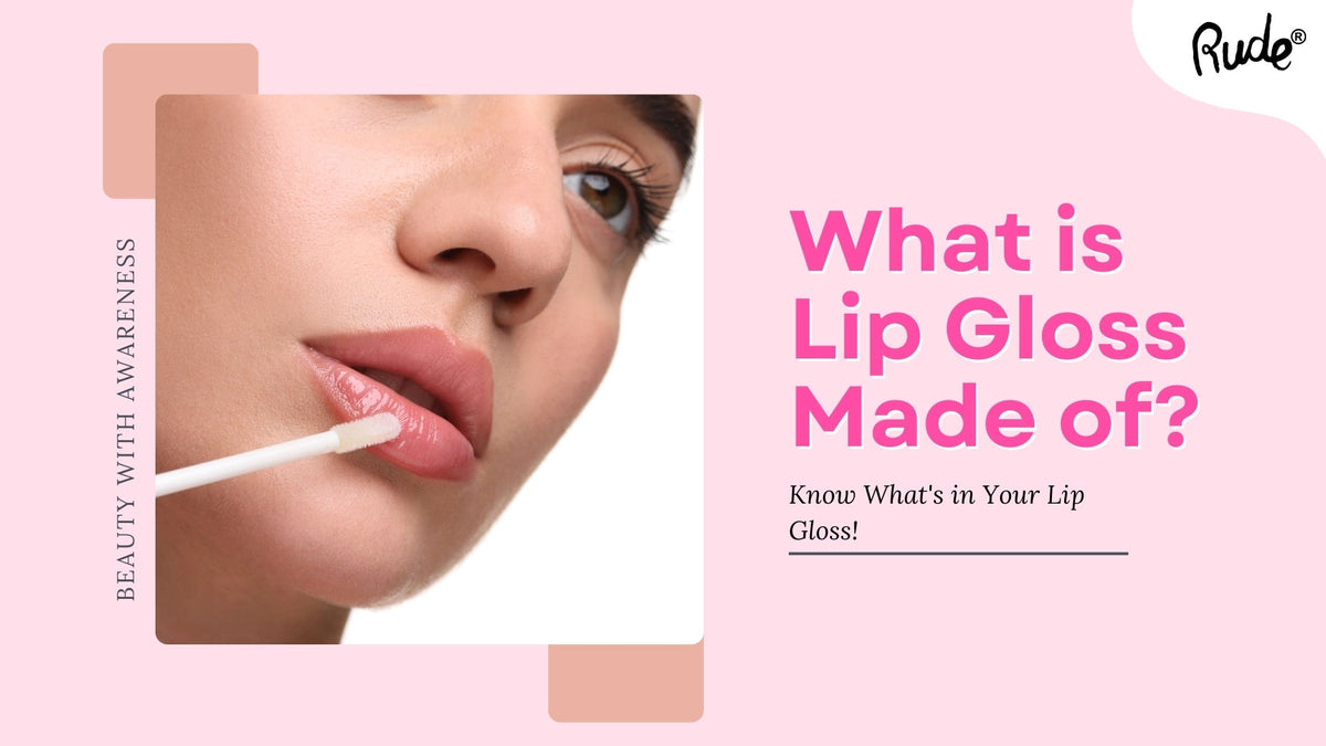 What Are the Components of Lip Gloss? A Glossy Breakdown – Rude Cosmetics